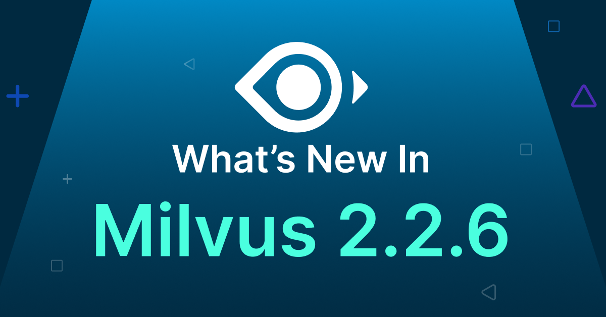 Milvus 2.2.6: New Features and Updates - Zilliz blog