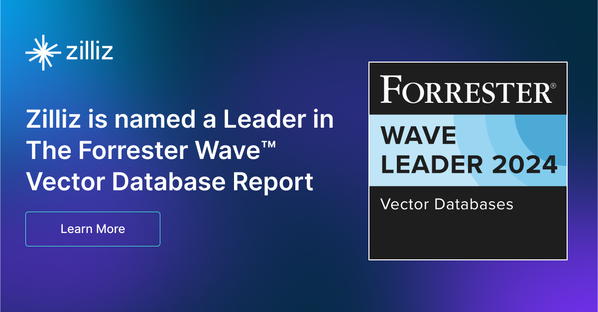 Zilliz Named a Leader in Vector Database Providers by Forrester Wave Report - Zilliz Newsroom